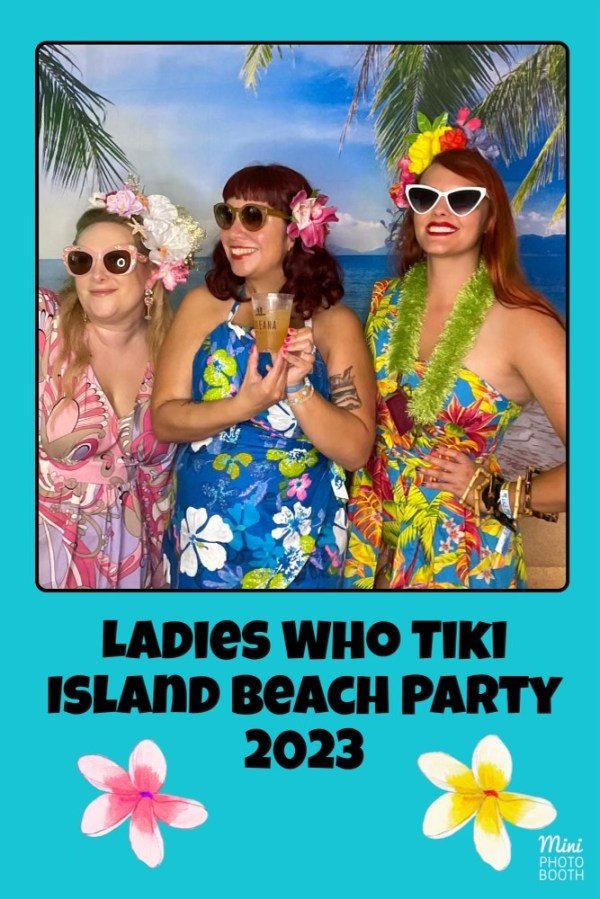 Ladies Who Tiki – Bringing Together Ladies & Our Love of Tiki